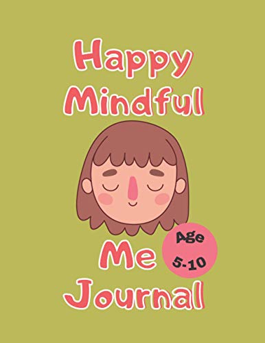 『Happy Mindful Me Journal Age 5-10: A Self Care guide for Positive ...
