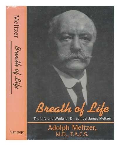Breath of Life: The Life and Works of Dr. Samuel James Meltzer: Meltzer ...