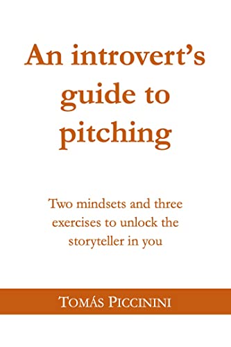 Amazon.com: An introvert's guide to pitching: Two mindsets and three exercises to unlock the ...