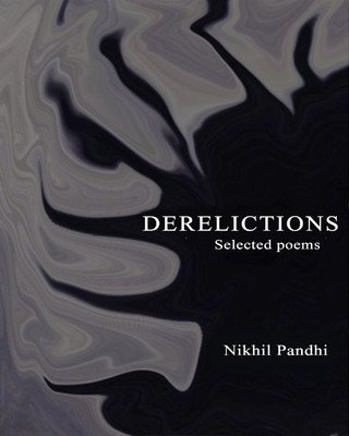 DERELICTIONS SELECTED POEMS: nikhil pandit: 9788192877402: Amazon.com ...