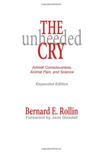 The Unheeded Cry: Bernard Rollin: 9780557578214: Amazon.com: Books