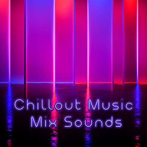 Amazon.com: Chillout Music Mix Sounds: Deep Chillout Music, Good Energy ...