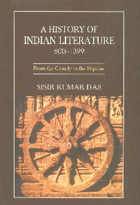 A History of Indian Literature: 500-1399 (From the Courtly to the Popular) : Sisir Kumar Das ...
