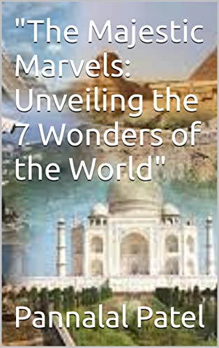 "The Majestic Marvels: Unveiling the 7 Wonders of the World" eBook ...