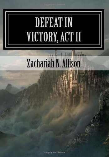 Amazon.com: Defeat in Victory, Act II: 9781482795158: Allison ...