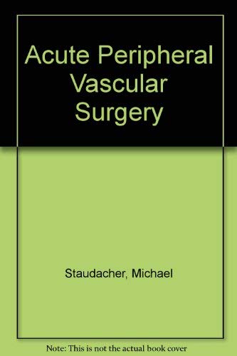 Acute Peripheral Vascular Surgery: 9780387818740: Medicine & Health ...