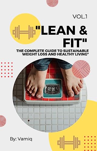 "Lean & Fit": The Complete Guide to Sustainable Weight Loss and Healthy ...