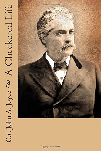 A Checkered Life: Joyce, Col. John A.: 9781502527639: Amazon.com: Books