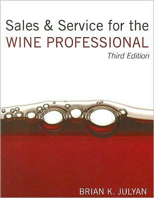 by Brian K. Julyan Sales and Service for the Wine Professional (text ...