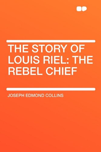 Buy The Story of Louis Riel: The Rebel Chief Book Online at Low Prices ...