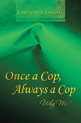 Once a Cop, Always a Cop: Why Me? eBook : La Rose, Lawrence: Amazon.in ...
