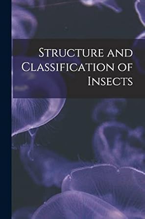 Structure and Classification of Insects: Anonymous: 9781016830768 ...
