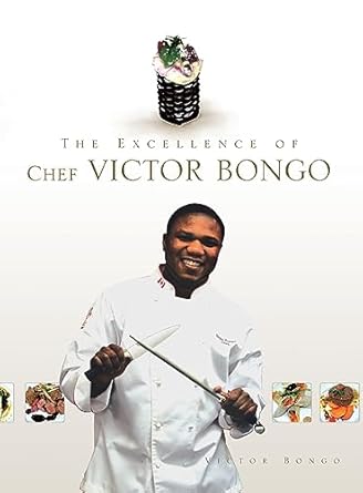 The Excellence of Chef Victor Bongo: Bongo, Victor: 9781441500960 ...
