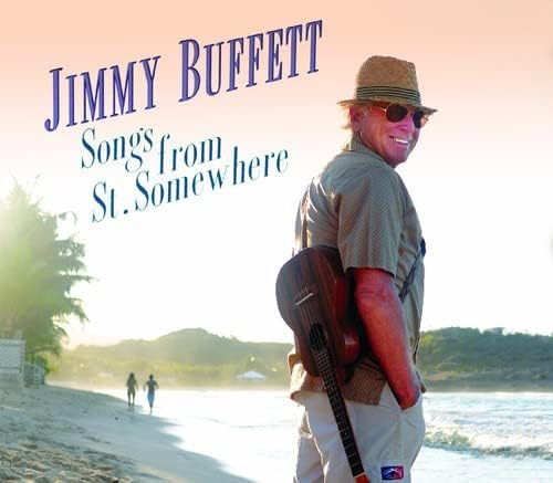 Songs From St. Somewhere: Jimmy Buffett, Roger Guth, Mac McAnally, Mike ...