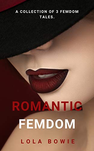 Romantic Femdom A Collection Of 3 Femdom Tales Kindle Edition By