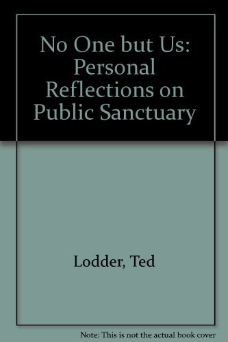 No One but Us: Personal Reflections on Public Sanctuary: Ted Lodder ...