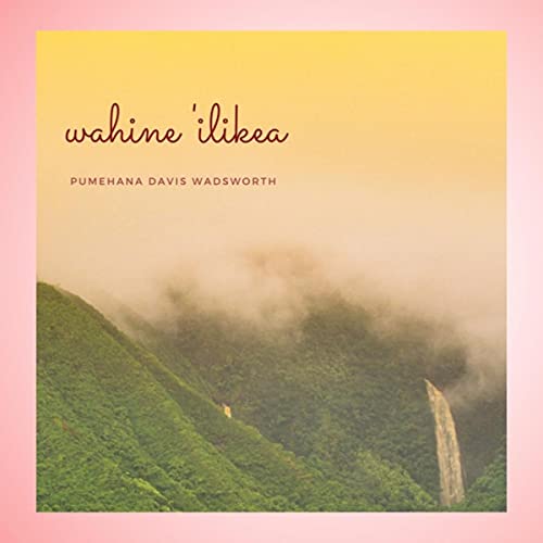 Wahine ' Ilikea de Pumehana Davis Wadsworth en Amazon Music Unlimited