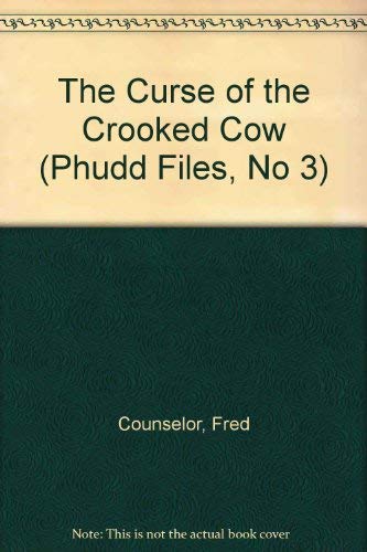The Curse of the Crooked Cow (Phudd Files, No 3): Counselor, Fred ...