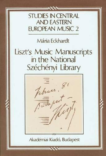 Liszt's Music Manuscripts in the National Szechenyl Library (Studies in ...