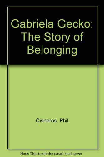 Gabriela Gecko: The Story of Belonging: Phil Cisneros, Cisneros, Phil ...