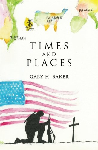 Times and Places: Baker, Gary H., Greene, Ron, Baker, Harry H, Harstad ...