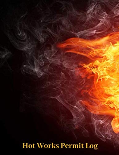 Hot Works Permit Log: Large Record Log Book Tracker Notebook Journal ...