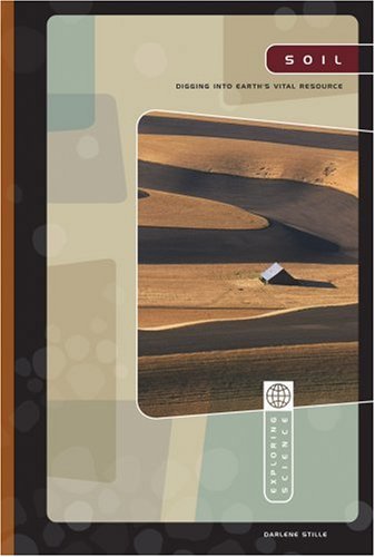 Soil: Digging Into Earth's Vital Resource (Exploring Science): Stille ...