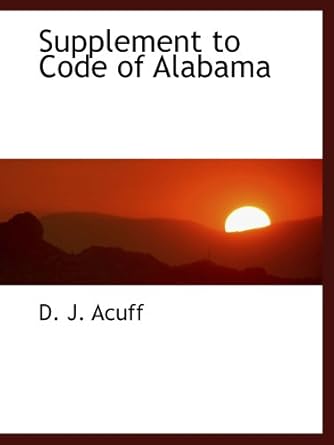 Amazon.com: Supplement to Code of Alabama: 9780559349645: Acuff, D. J ...