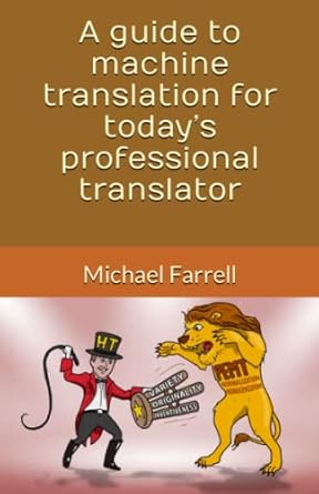 A guide to machine translation for today’s professional translator ...