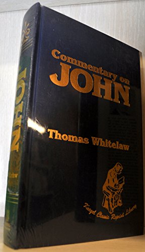 Commentary on John: Whitelaw, Thomas: 9780825439841: Amazon.com: Books