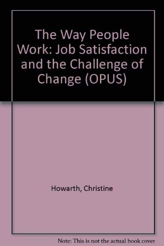 The Way People Work: Job Satisfaction and the Challenge of Change ...