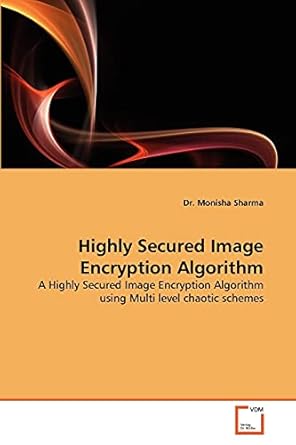 Highly Secured Image Encryption Algorithm: A Highly Secured Image ...