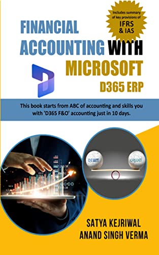 Financial Accounting with Microsoft D365 ERP : The book starts from ABC ...