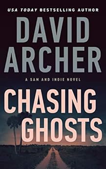 Chasing Ghosts (A Sam and Indie Novel Book 12) eBook : Archer, David: Amazon.co.uk: Kindle Store
