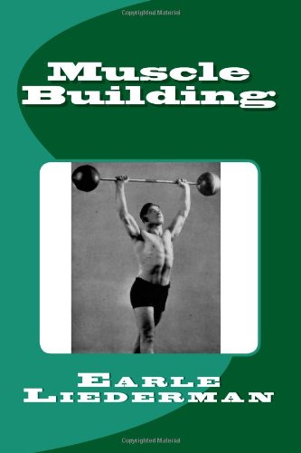 Muscle Building: Liederman, Earle: 9781466462847: Amazon.com: Books