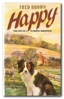 Happy: The Life of a Working Sheepdog: Brown, Fred: 9780586070642 ...