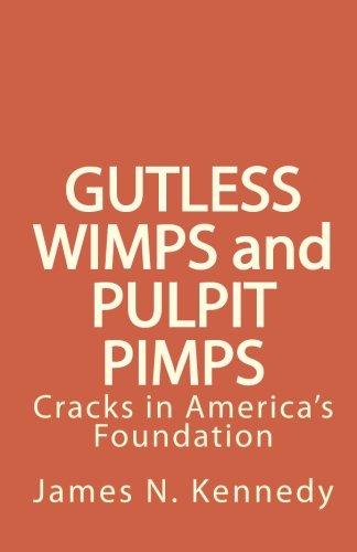 Gutless Wimps and Pulpit Pimps: Cracks in America's Foundation: Kennedy ...