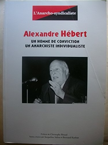 Amazon.fr - Alexandre Hébert Un Homme de conviction - Un anarchiste ...