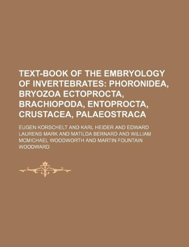 Text-Book of the Embryology of Invertebrates; Phoronidea, Bryozoa ...
