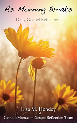Amazon.com: As Morning Breaks: Daily Gospel Reflections eBook : Hendey ...