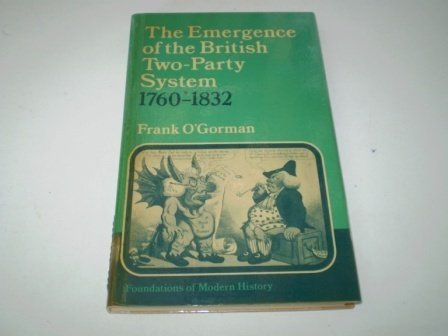 The Emergence of the British Two-party System, 1760-1832 (Foundations ...
