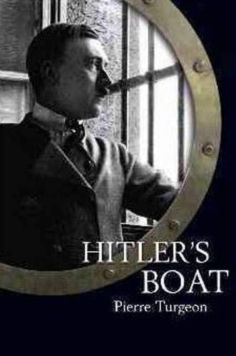 Hitler's Boat: A Novel: Turgeon, Pierre: 9780981230986: Amazon.com: Books