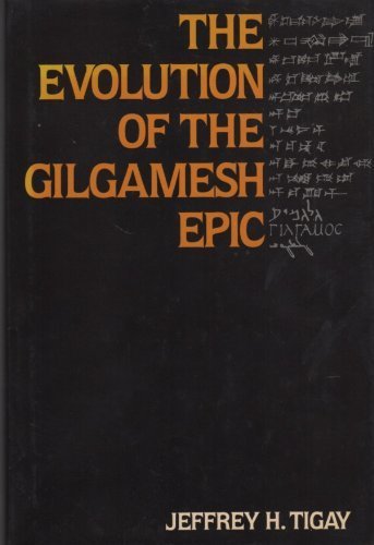 Evolution of the Gilgamesh Epic by Jeffrey H. Tigay (1982-07-01 ...