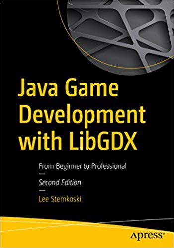 Java Game Development with LibGDX: From Beginner to Professional: Lee Stemkoski: 9781484248065 ...