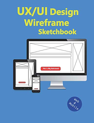 UI/UX Design Wireframe Sketchbook: (Blue cover)Wireframes for app ...