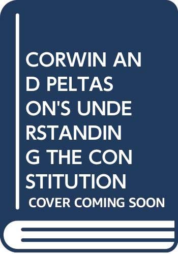 CORWIN AND PELTASON'S UNDERSTANDING THE CONSTITUTION: Jack Walter ...