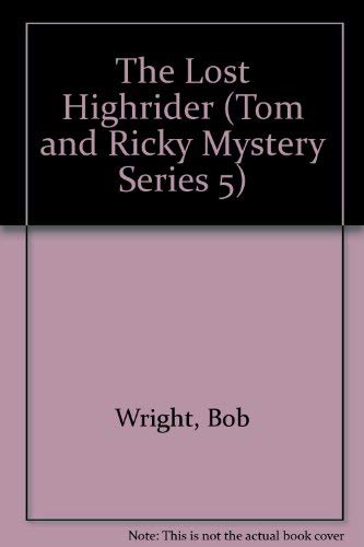 Tom and Ricky and the lost highrider (Tom and Ricky mystery): Bob ...
