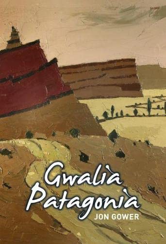 Gwalia Patagonia: Jon Gower: 9781848518841: Amazon.com: Books