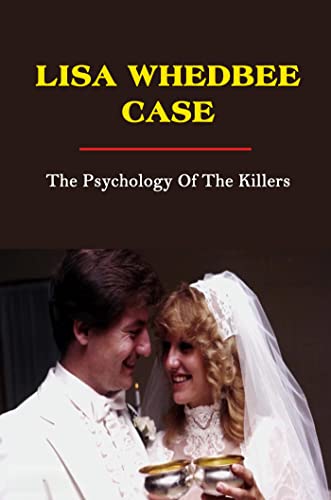 Lisa Whedbee Case: The Psychology Of The Killers (English Edition ...