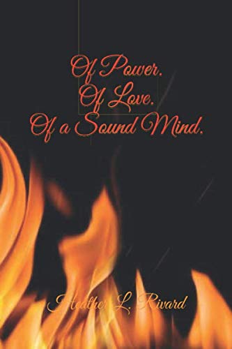 Of Power. Of Love. Of a Sound Mind.: Rivard, Heather L.: 9781707279999 ...